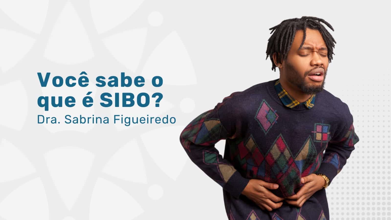 Sibo: o que você precisa saber? - Instituto Medicina em Foco