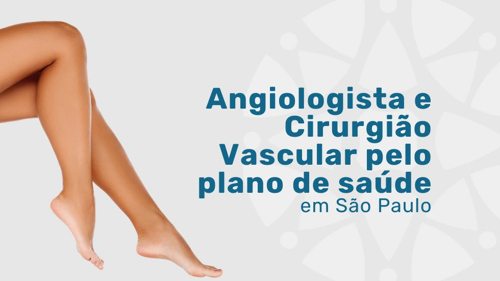 Angiologista e Cirurgião Vascular pela Allianz Saúde em SP
