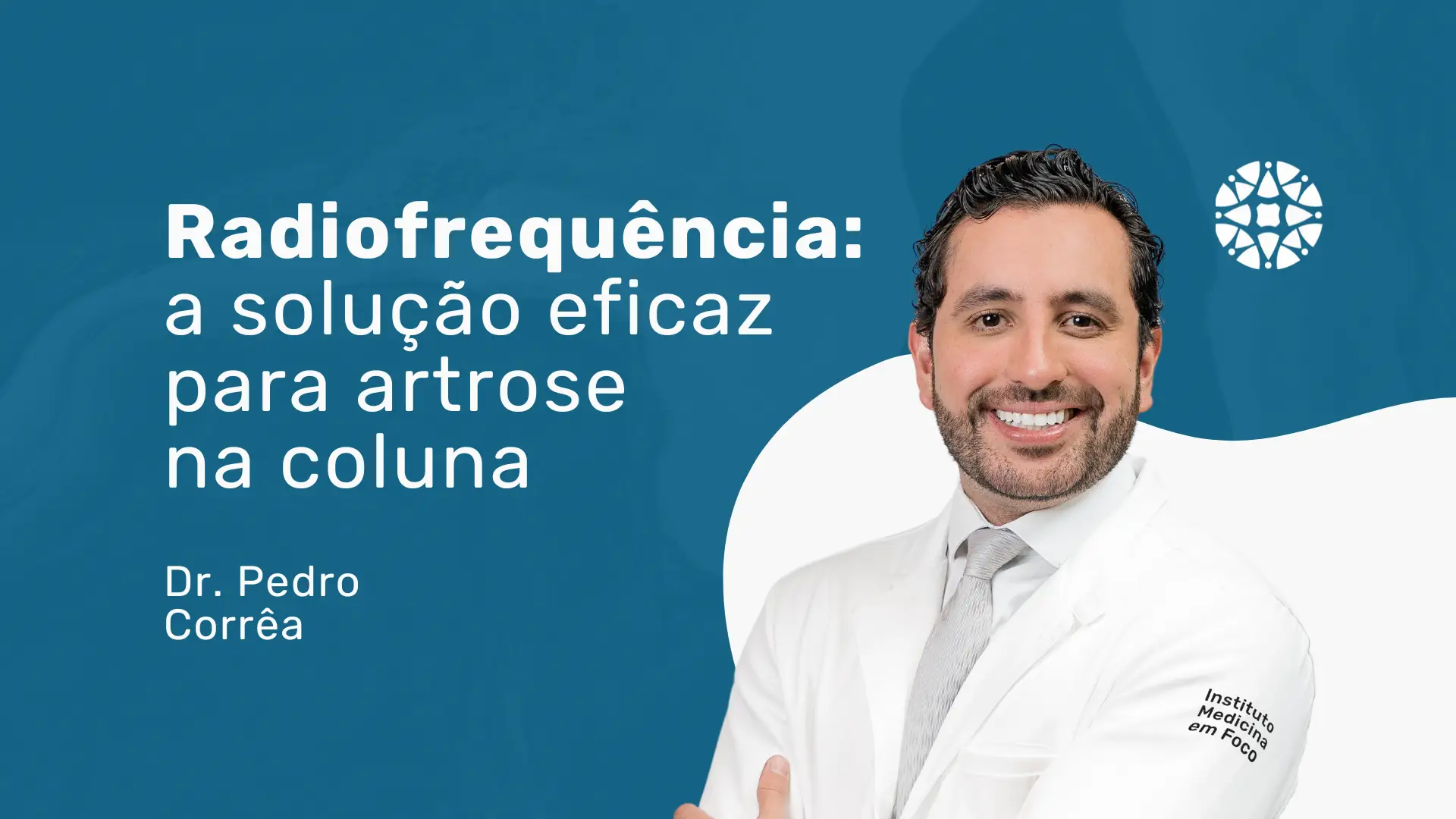 Artrose na coluna: trate com o Dr. Pedro Corrêa