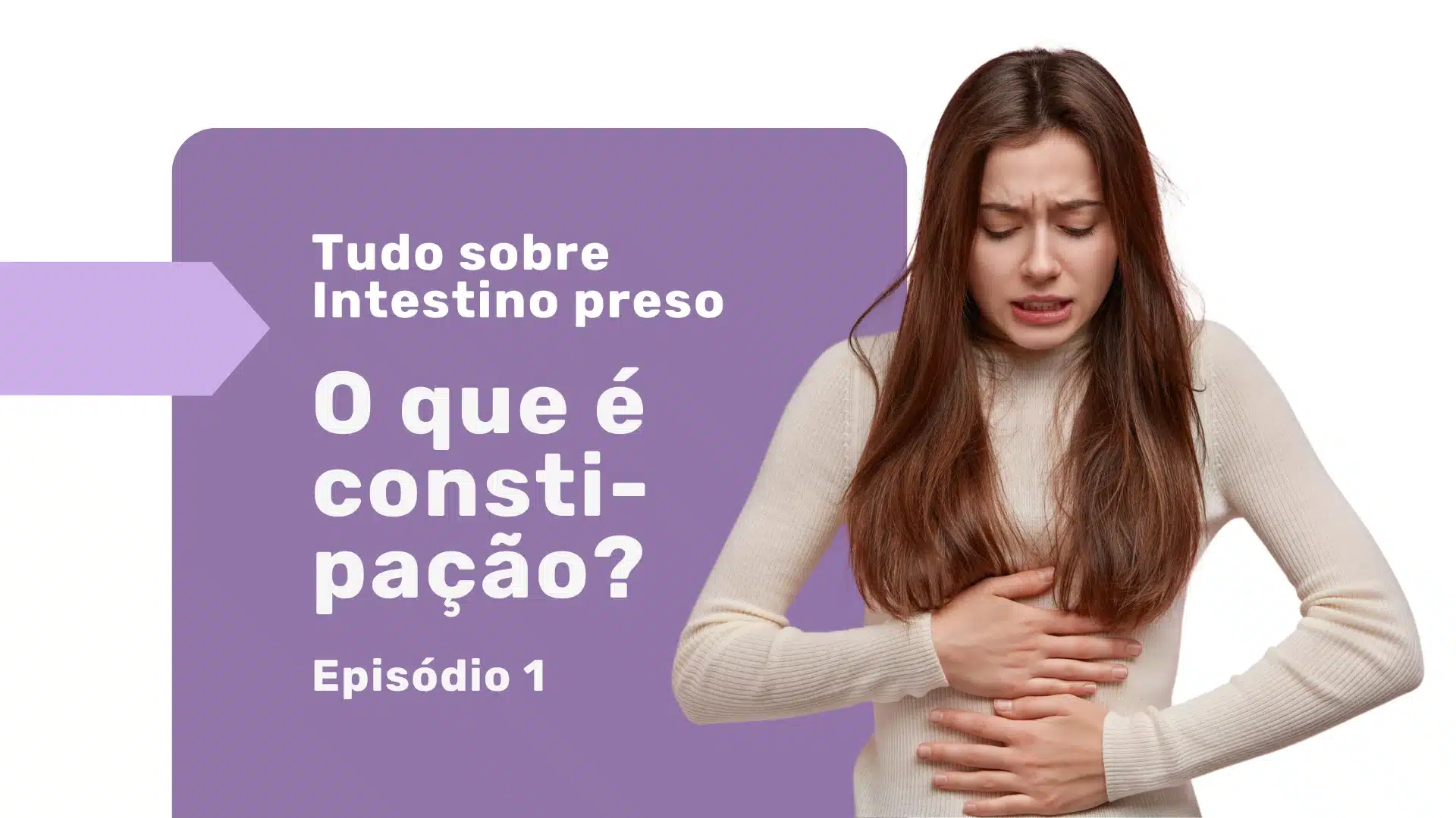 Constipação intestinal: tudo que você precisa saber